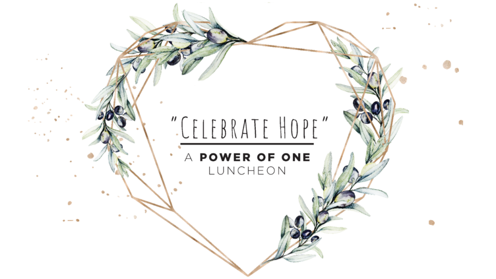 “Celebrate Hope” A Power of One Luncheon | Santa Barbara - Olive Crest